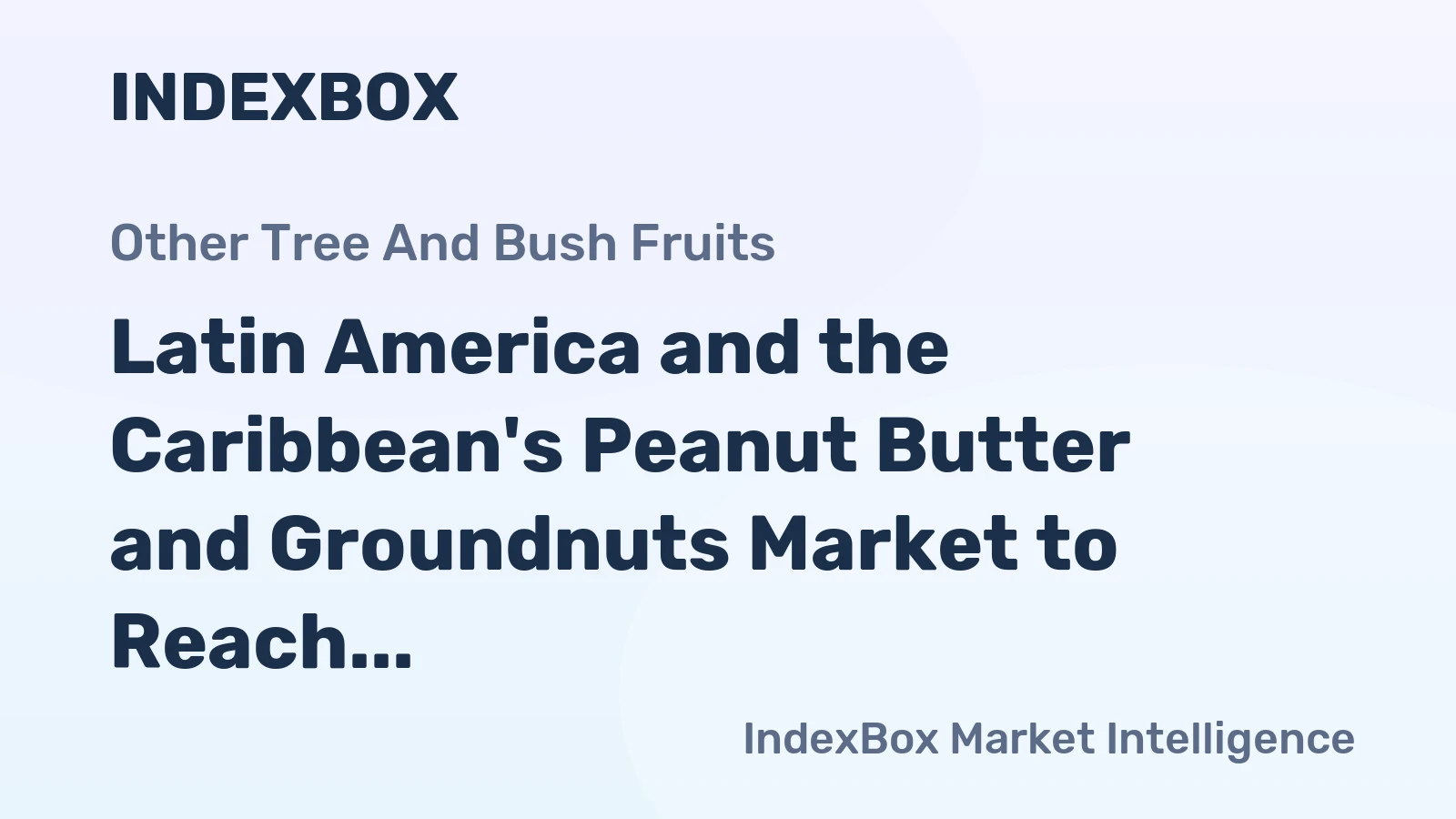 Latin America and the Caribbean's Peanut Butter and Groundnuts Market to Reach $1.6B by 2035