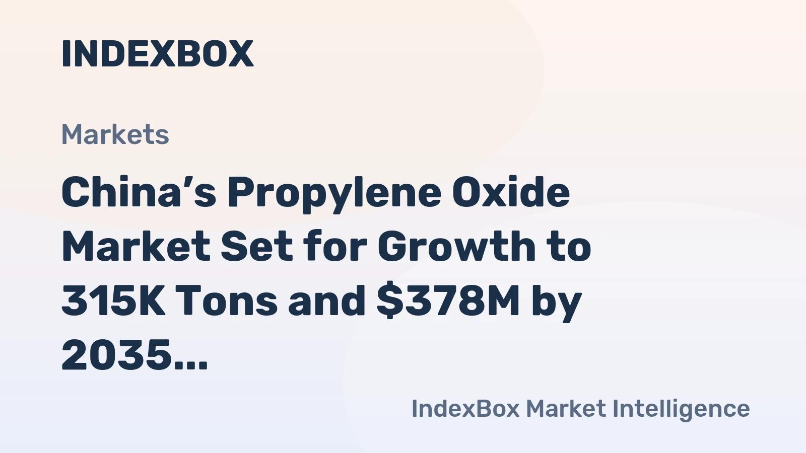 China’s Propylene Oxide Market Set for Growth to 315K Tons and $378M by 2035
