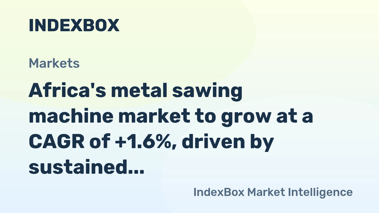 Africa's metal sawing machine market to grow at a CAGR of +1.6%, driven by sustained demand across the continent.
