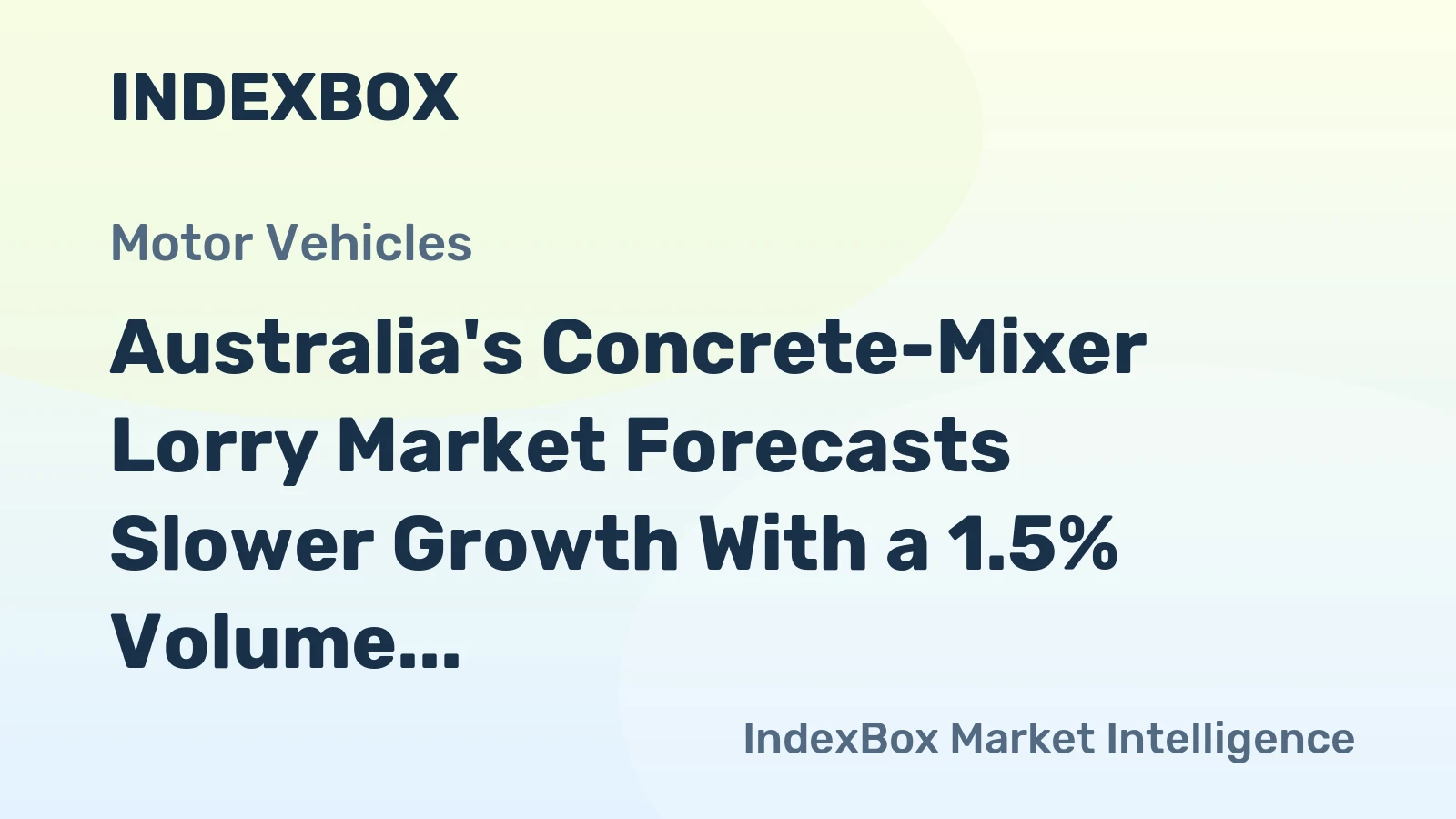 Australia's Concrete-Mixer Lorry Market Forecasts Slower Growth With a 1.5% Volume CAGR