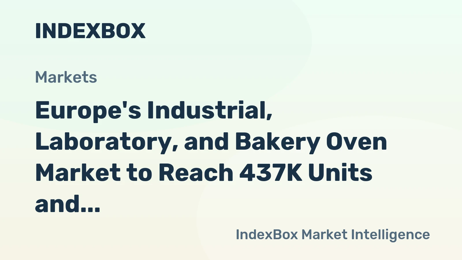 Europe's Industrial, Laboratory, and Bakery Oven Market to Reach 437K Units and $1.7B Value by 2035
