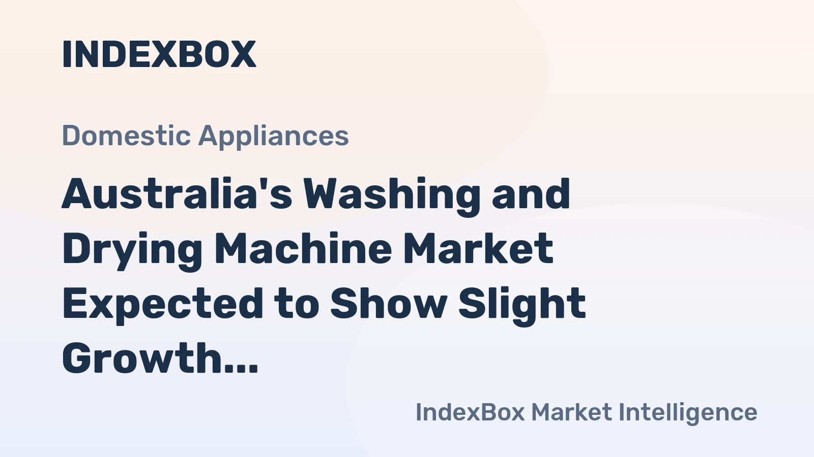 Australia's Washing and Drying Machine Market Expected to Show Slight Growth with a CAGR of +0.3% Over the Next Decade