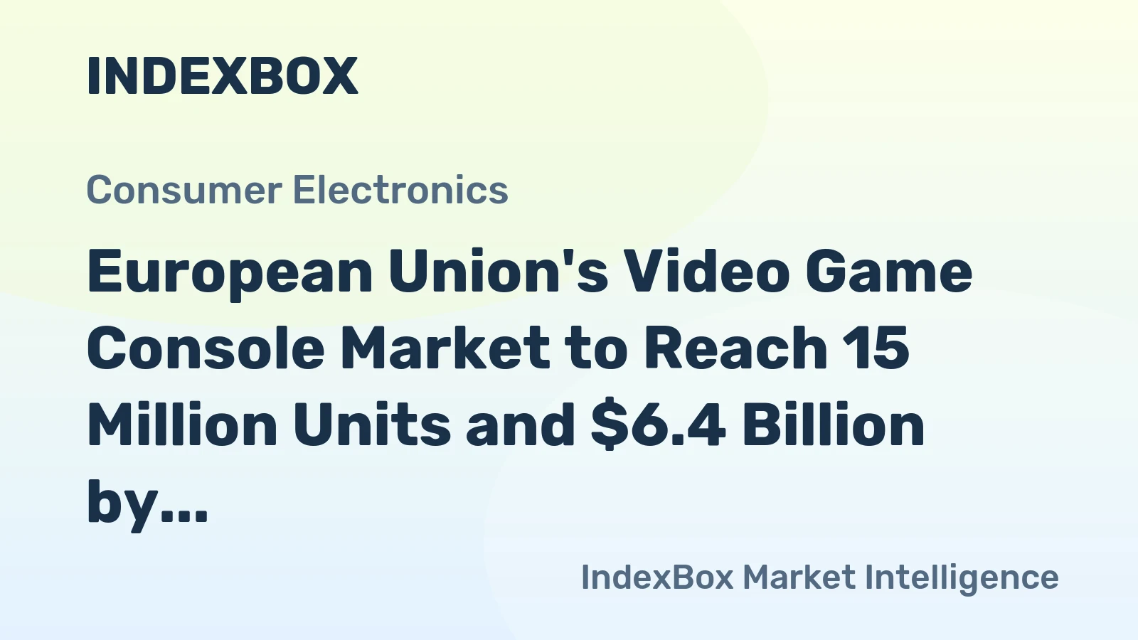 European Union's Video Game Console Market to Reach 15 Million Units and $6.4 Billion by 2035