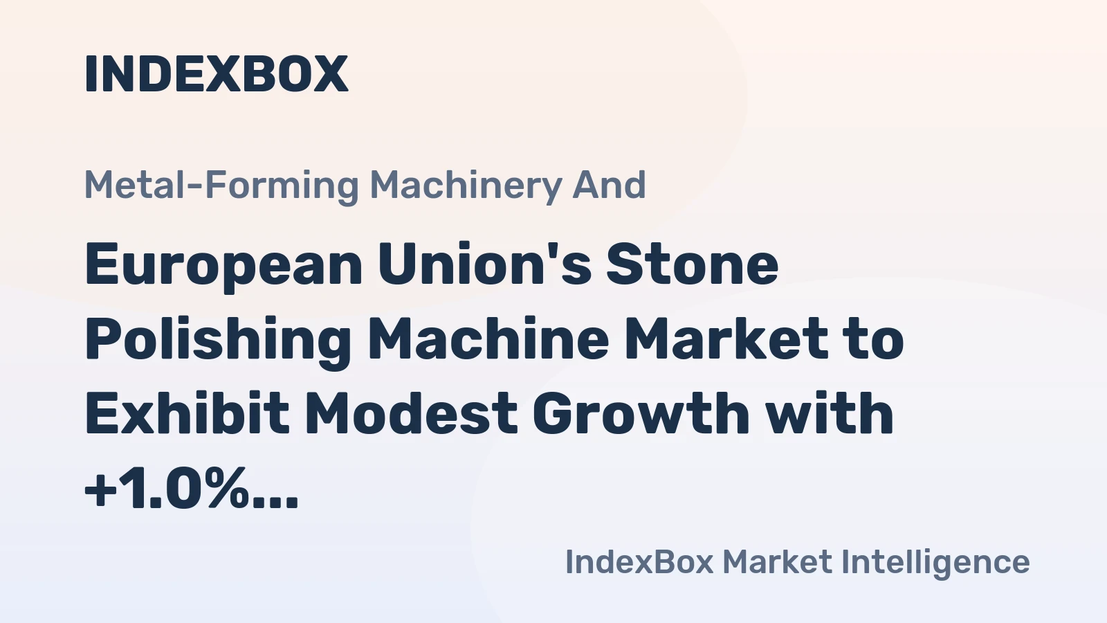 European Union's Stone Polishing Machine Market to Exhibit Modest Growth with +1.0% CAGR through 2035