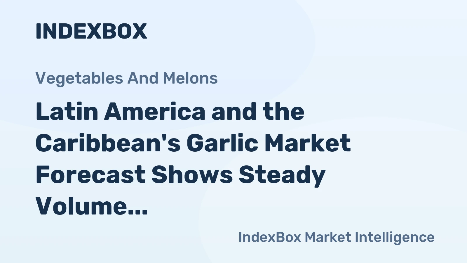 Latin America and the Caribbean's Garlic Market Forecast Shows Steady Volume Growth Amid Flat Value CAGR