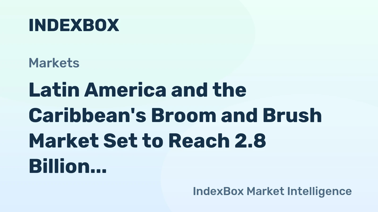 Latin America and the Caribbean's Broom and Brush Market Set to Reach 2.8 Billion Units and $1.6 Billion