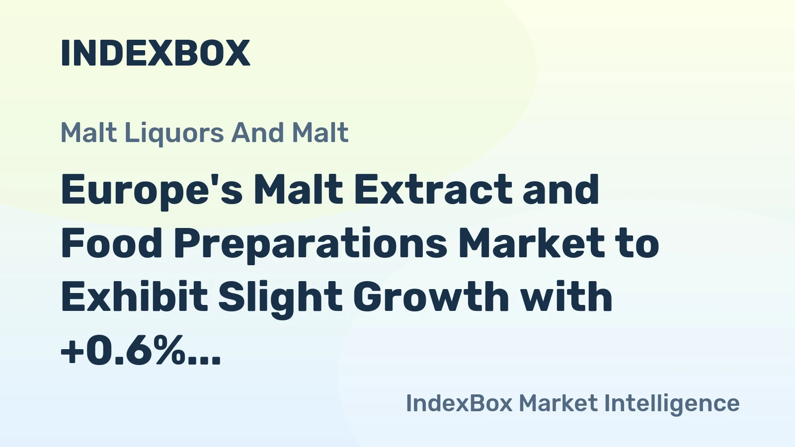 Europe's Malt Extract and Food Preparations Market to Exhibit Slight Growth with +0.6% CAGR