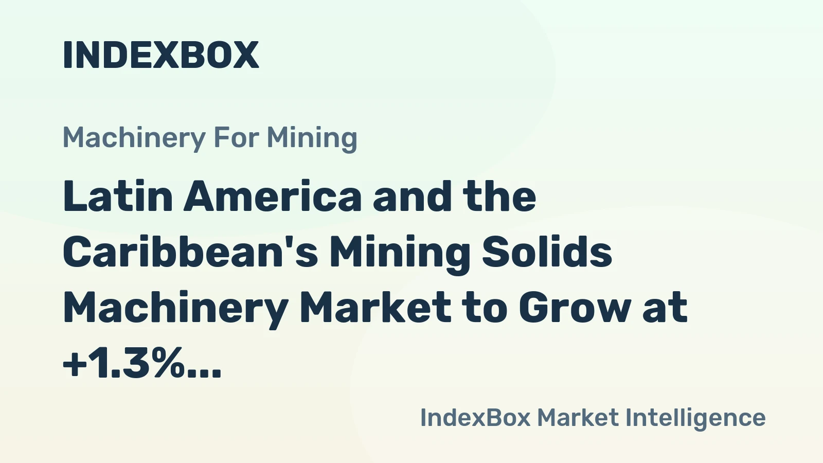 Latin America and the Caribbean's Mining Solids Machinery Market to Grow at +1.3% CAGR, Reaching 849K Units by 2035
