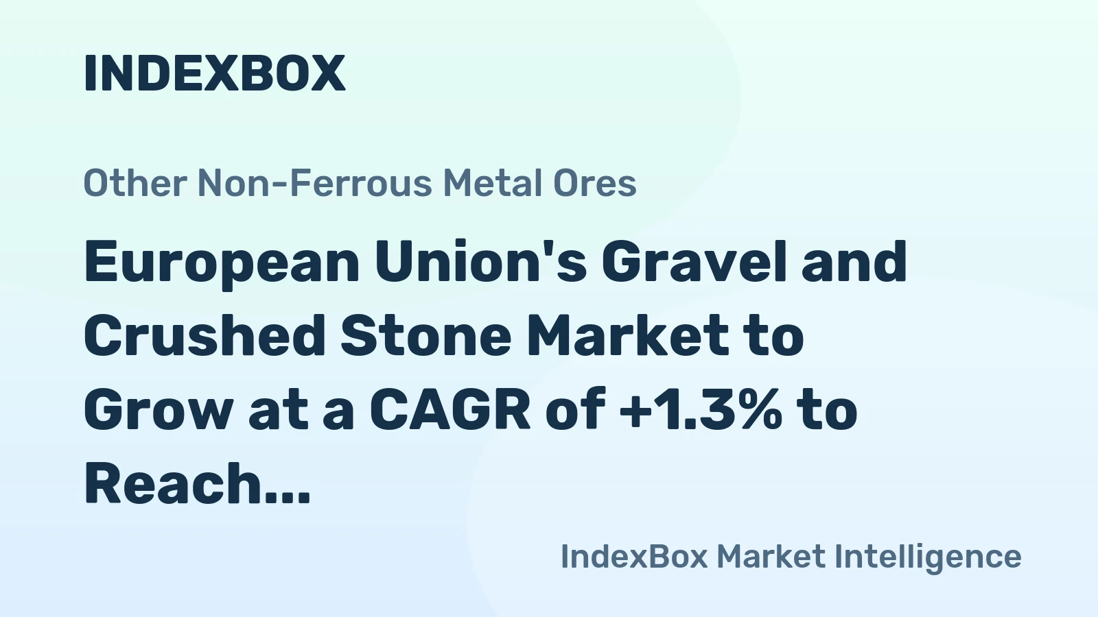 European Union's Gravel and Crushed Stone Market to Grow at a CAGR of +1.3% to Reach $19.3B by 2035