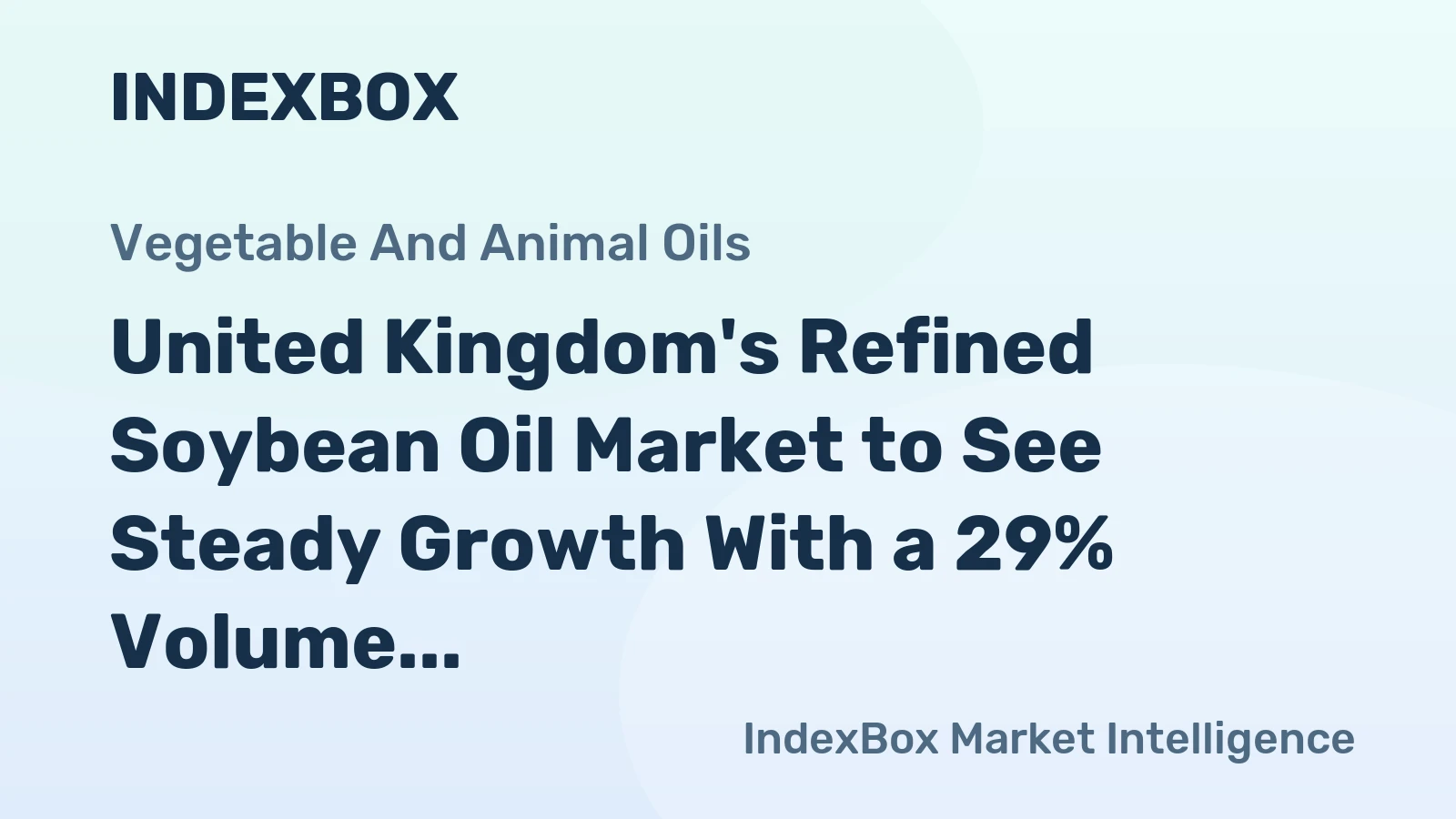 United Kingdom's Refined Soybean Oil Market to See Steady Growth With a 29% Volume CAGR Through 2035