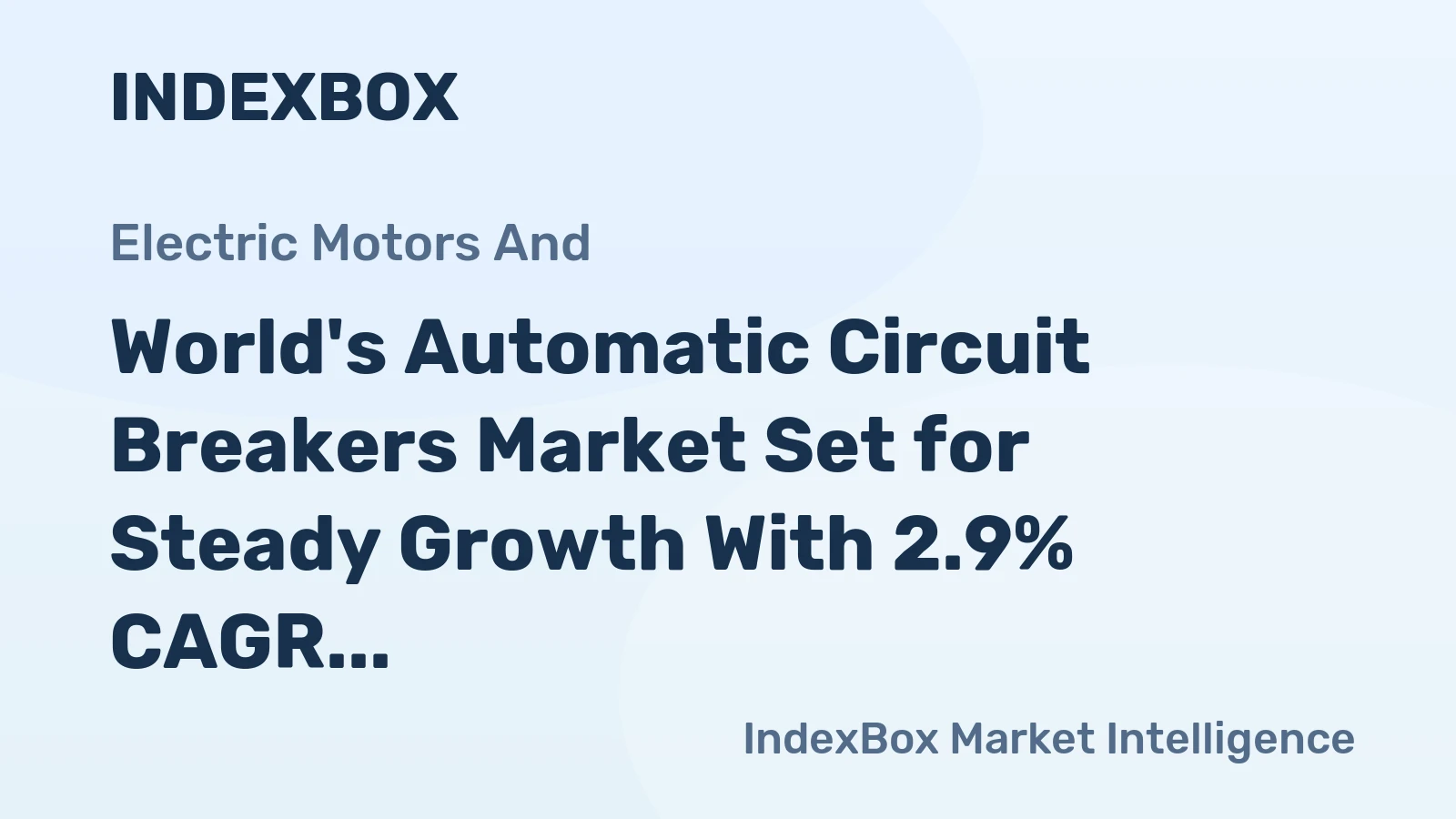 World's Automatic Circuit Breakers Market Set for Steady Growth With 2.9% CAGR Through 2035