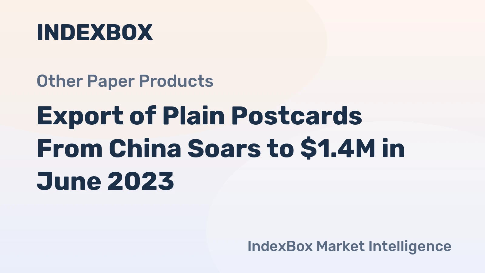 Export of Plain Postcards From China Soars to $1.4M in June 2023
