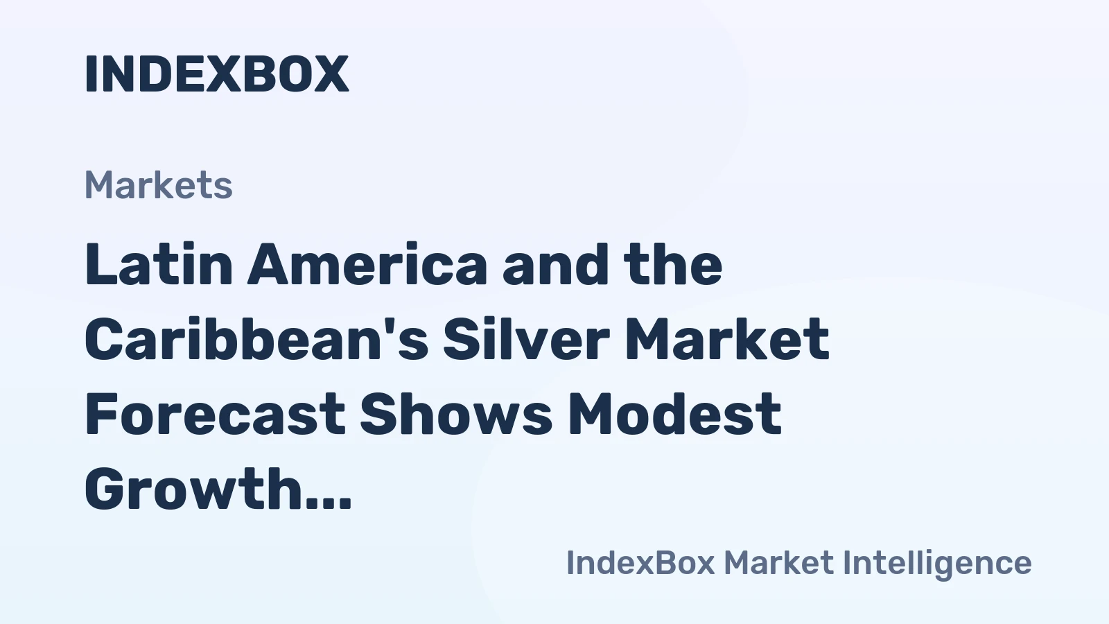 Latin America and the Caribbean's Silver Market Forecast Shows Modest Growth With a 1.0% CAGR in Value
