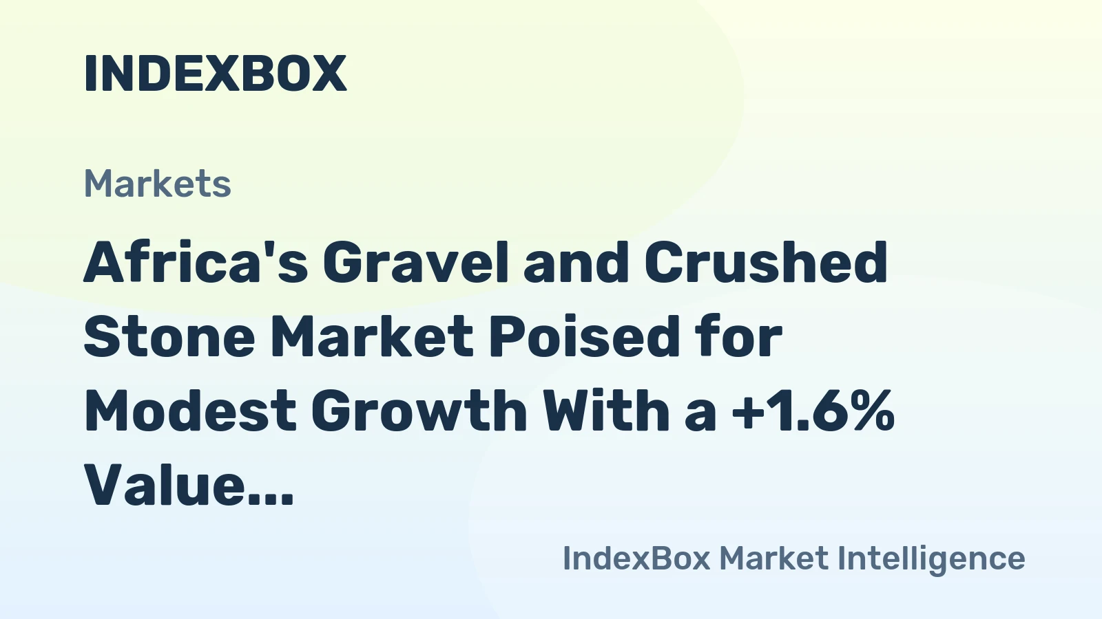 Africa's Gravel and Crushed Stone Market Poised for Modest Growth With a +1.6% Value CAGR