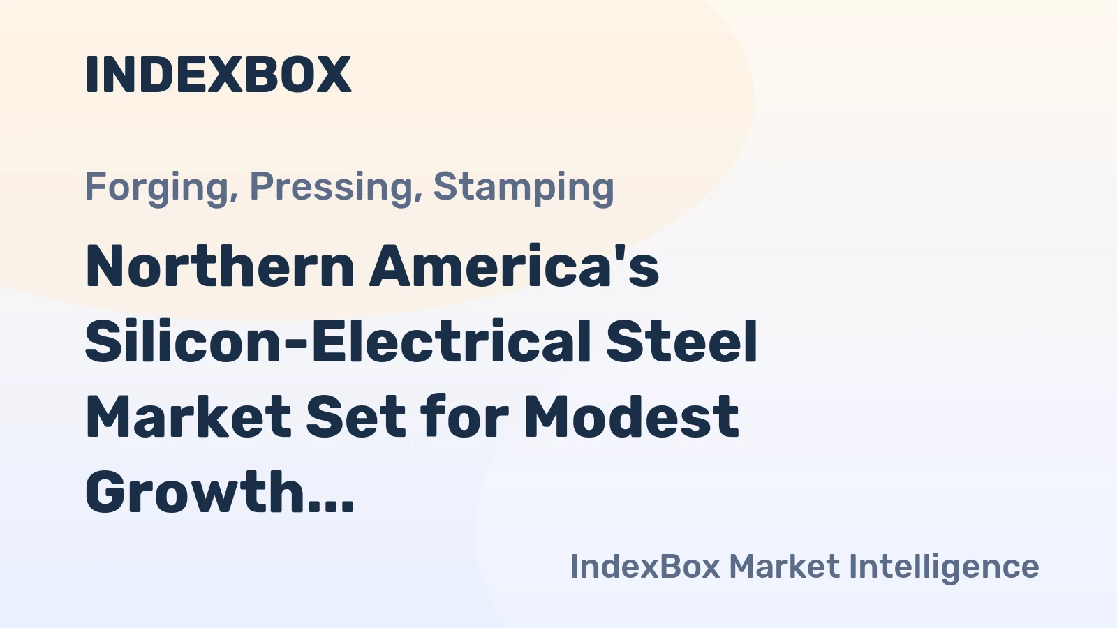 Northern America's Silicon-Electrical Steel Market Set for Modest Growth to 310K Tons and $590M
