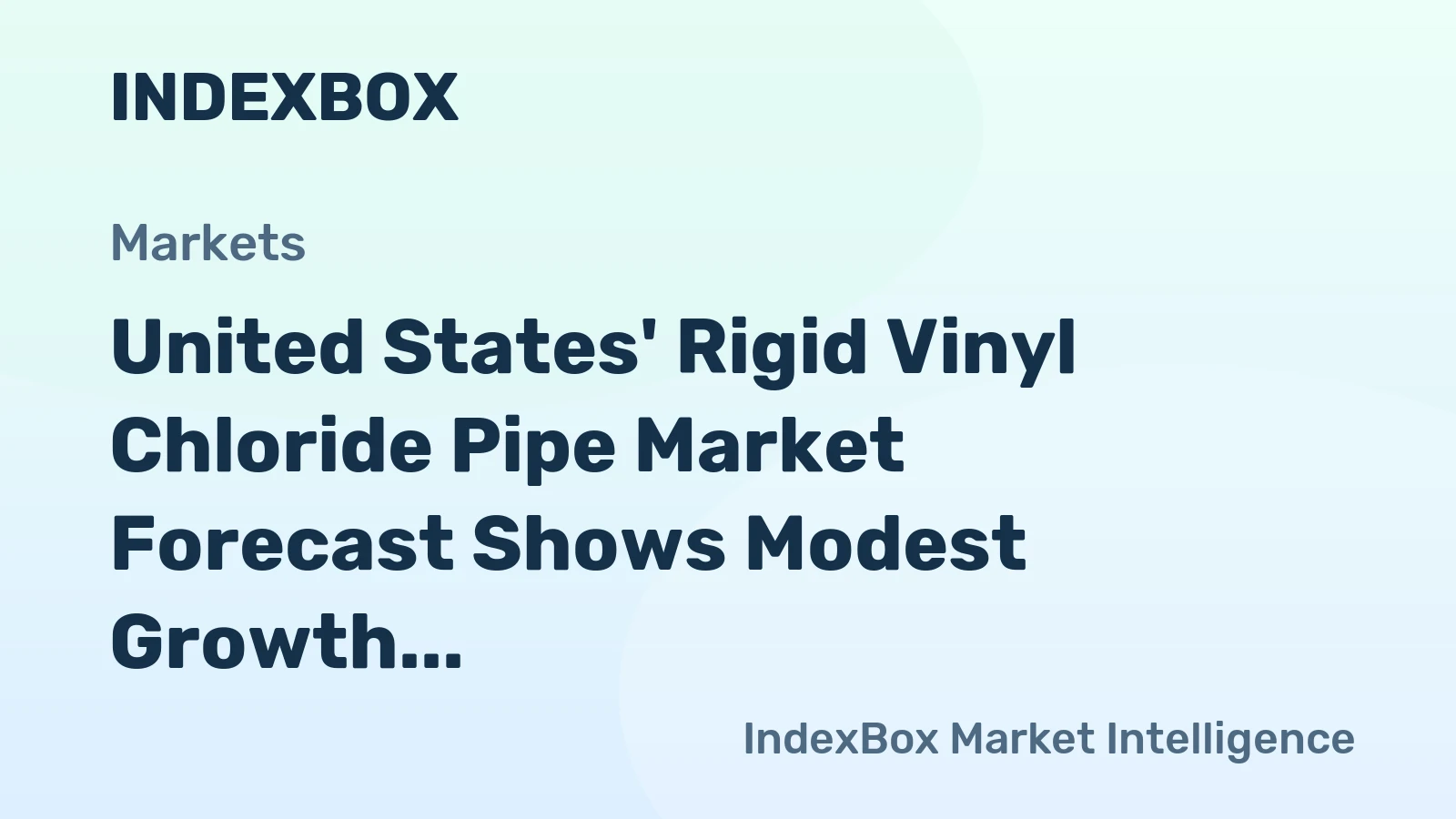 United States' Rigid Vinyl Chloride Pipe Market Forecast Shows Modest Growth With a +0.3% Value CAGR