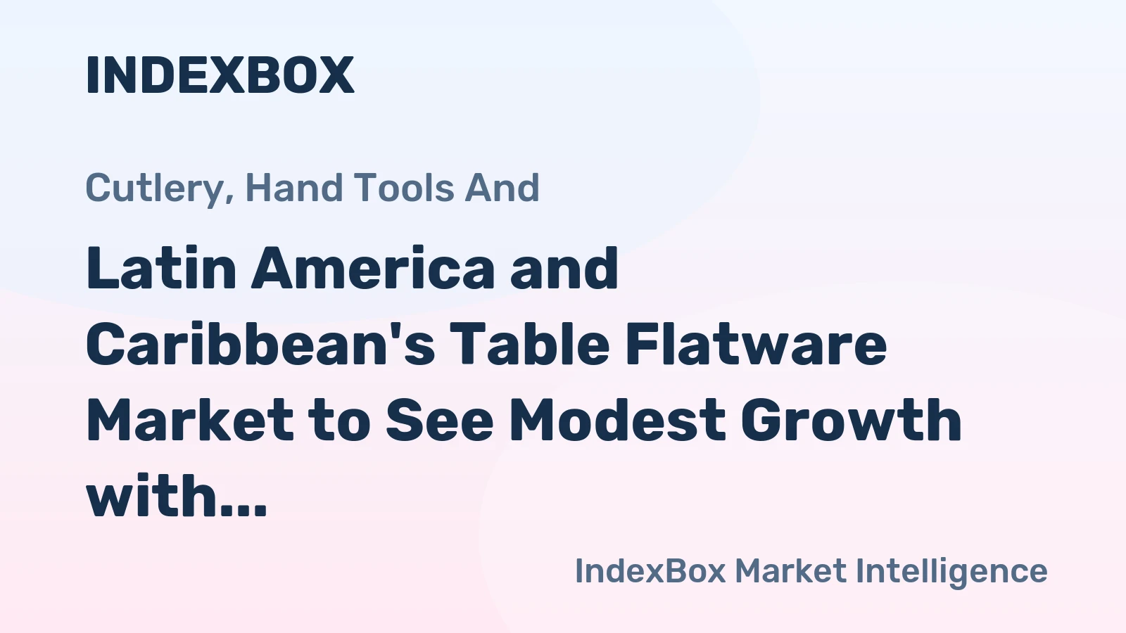 Latin America and Caribbean's Table Flatware Market to See Modest Growth with CAGR of +1.2% from 2024-2035