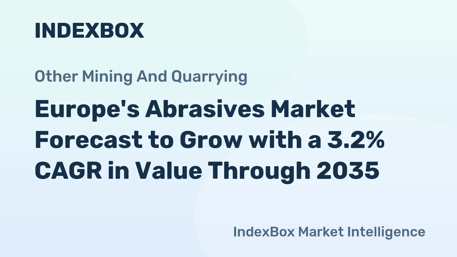 Europe's Abrasives Market Forecast to Grow with a 3.2% CAGR in Value Through 2035