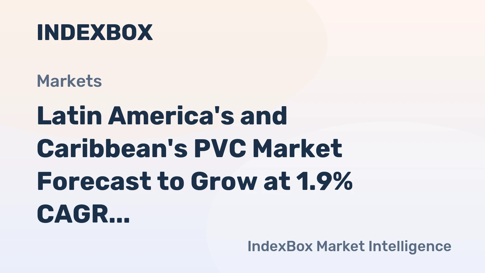 Latin America's and Caribbean's PVC Market Forecast to Grow at 1.9% CAGR, Reaching $4.2B by 2035
