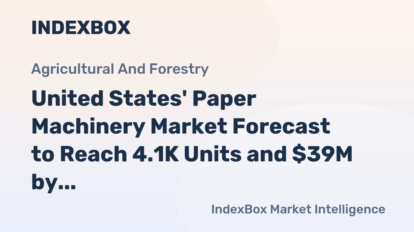 United States' Paper Machinery Market Forecast to Reach 4.1K Units and $39M by 2035