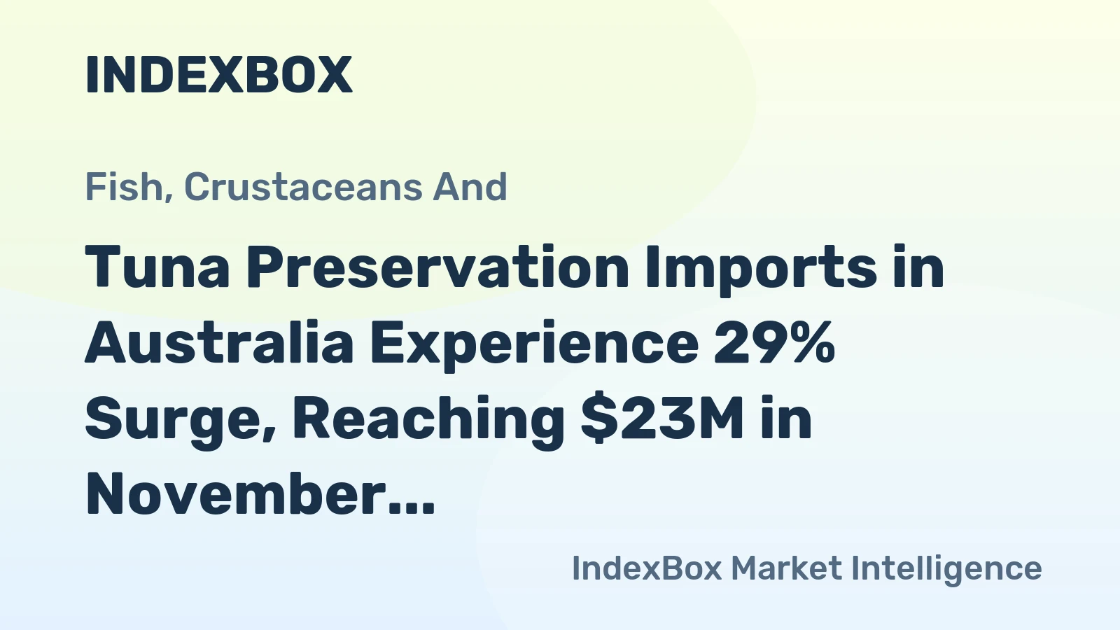 Tuna Preservation Imports in Australia Experience 29% Surge, Reaching $23M in November 2023