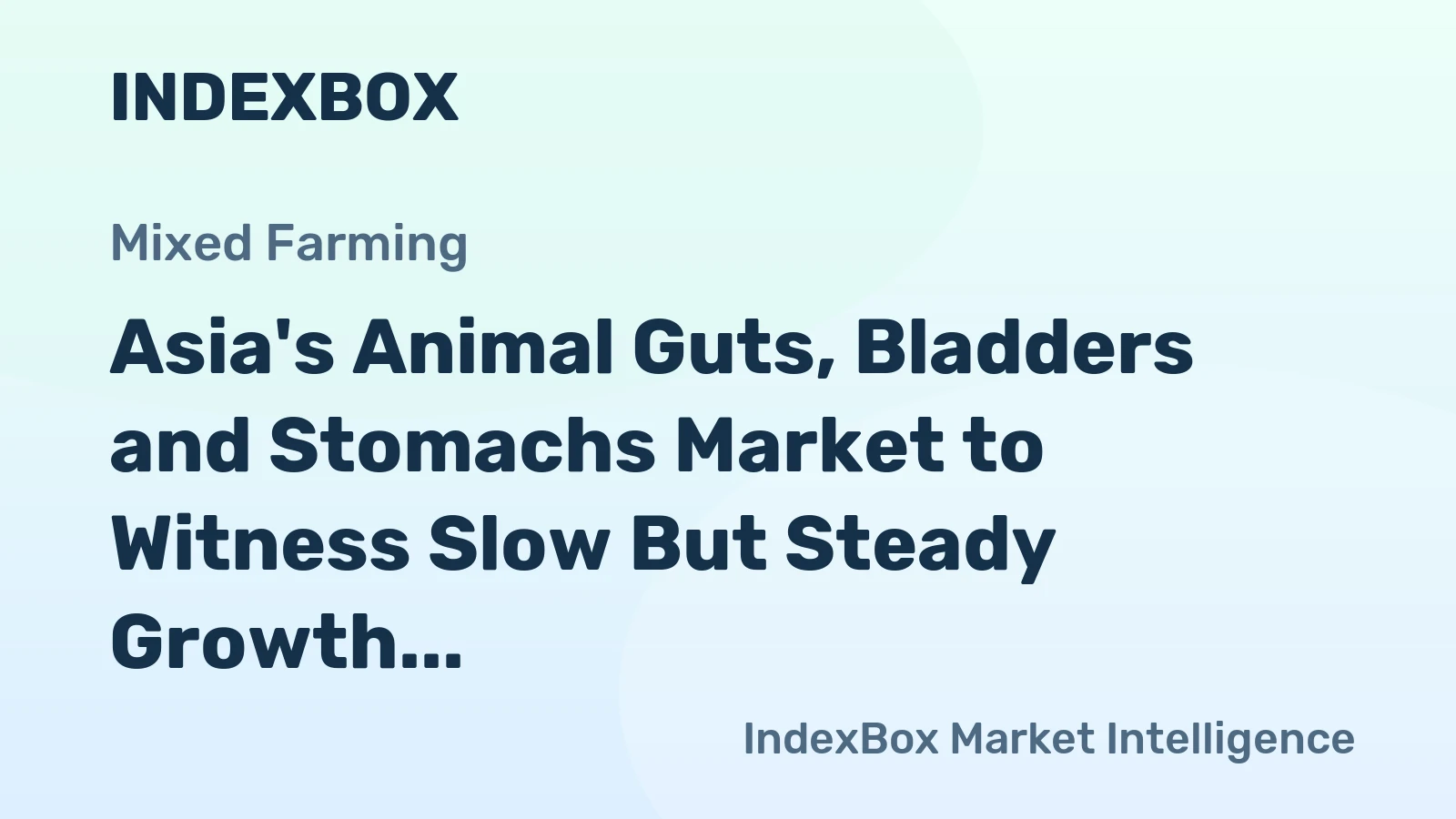 Asia's Animal Guts, Bladders and Stomachs Market to Witness Slow But Steady Growth with CAGR of +0.8%