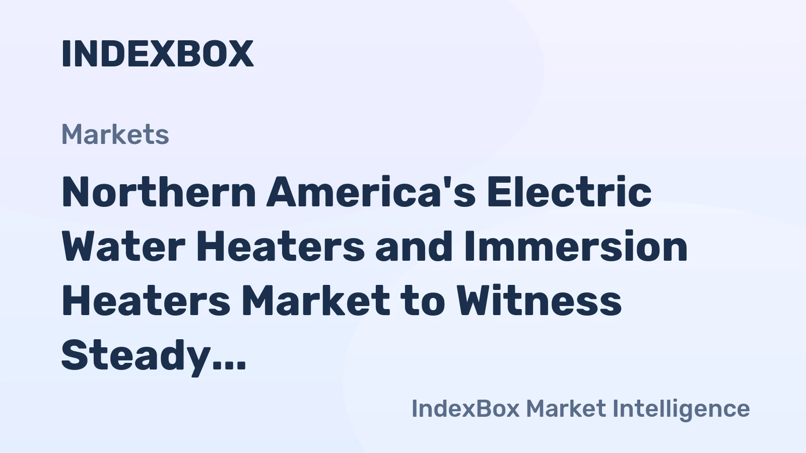 Northern America's Electric Water Heaters and Immersion Heaters Market to Witness Steady Growth with CAGR of +0.8%