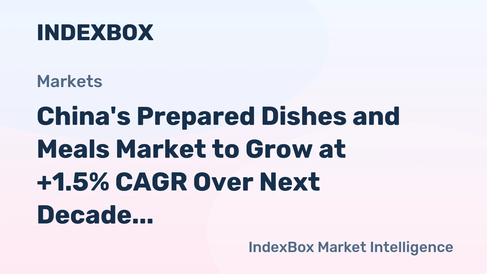 China's Prepared Dishes and Meals Market to Grow at +1.5% CAGR Over Next Decade
