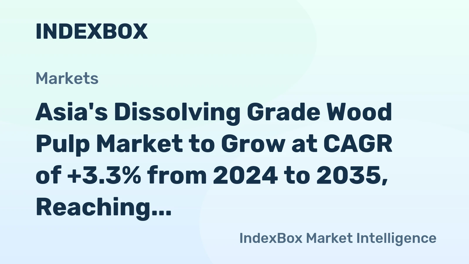 Asia's Dissolving Grade Wood Pulp Market to Grow at CAGR of +3.3% from 2024 to 2035, Reaching 10M Tons