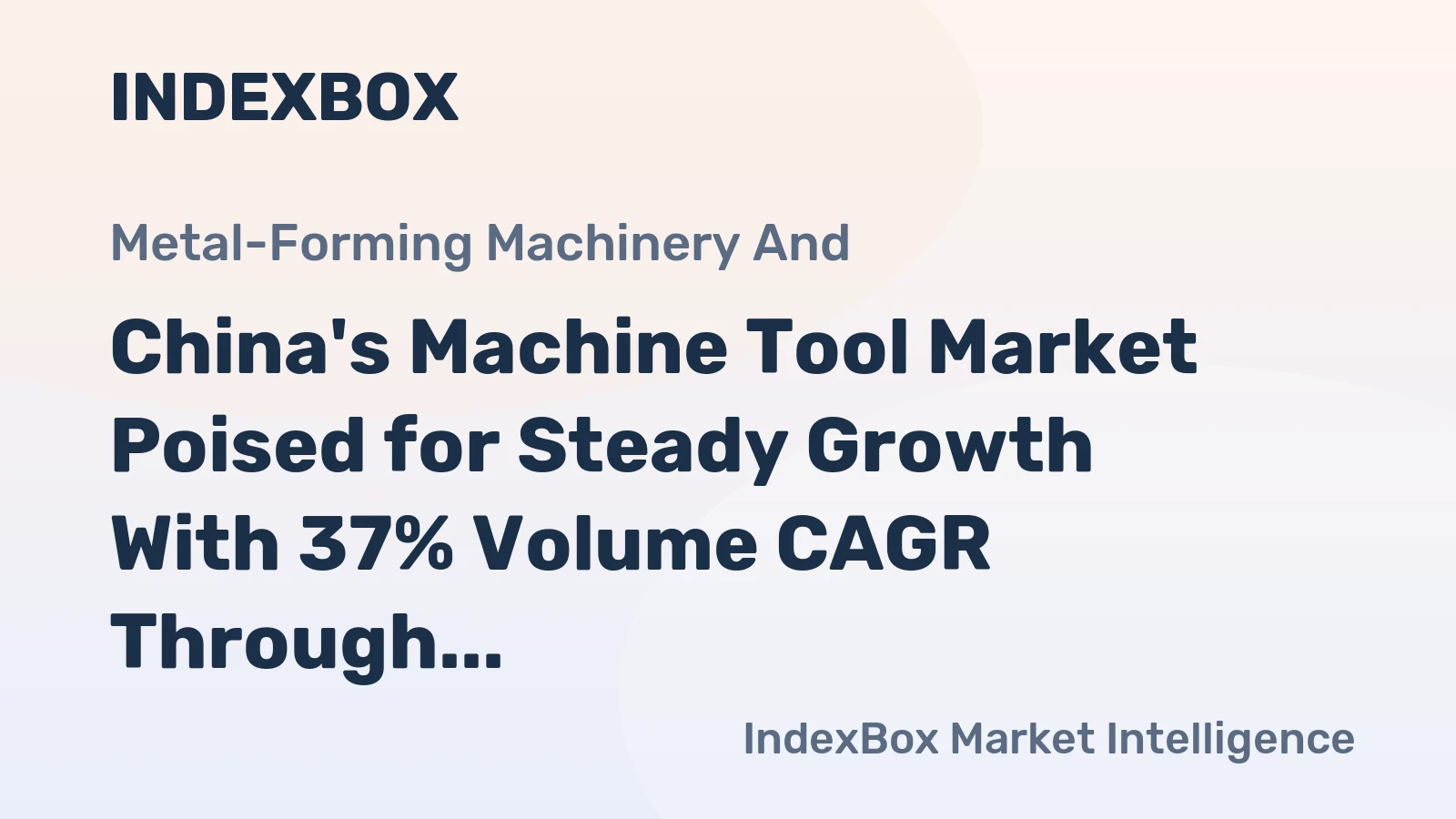 China's Machine Tool Market Poised for Steady Growth With 37% Volume CAGR Through 2035