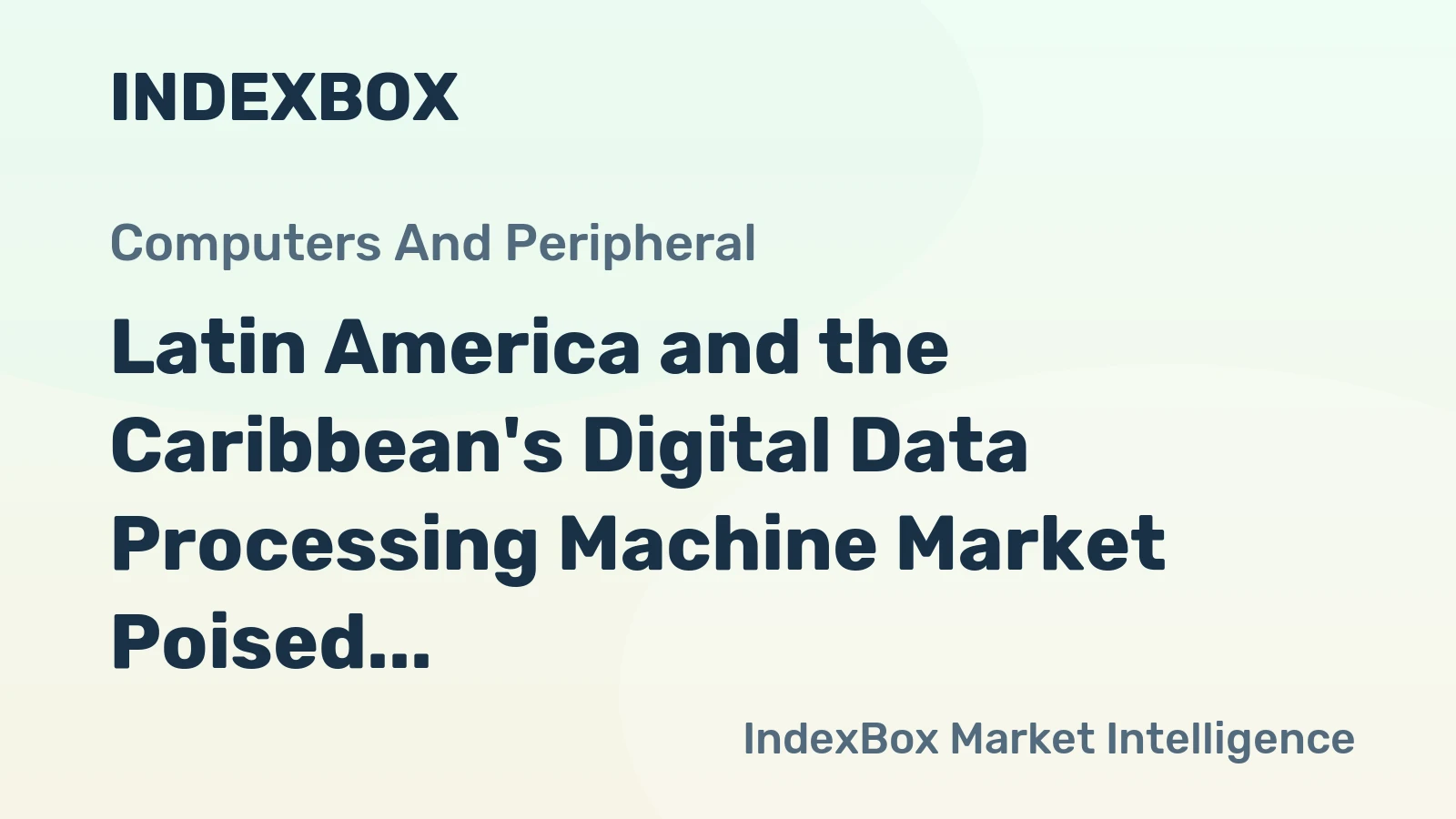 Latin America and the Caribbean's Digital Data Processing Machine Market Poised for Steady Growth with 3.9% CAGR