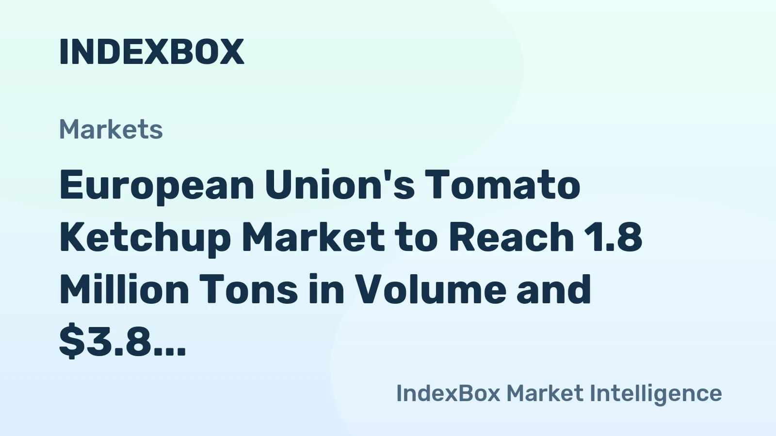 European Union's Tomato Ketchup Market to Reach 1.8 Million Tons in Volume and $3.8 Billion in Value by 2035