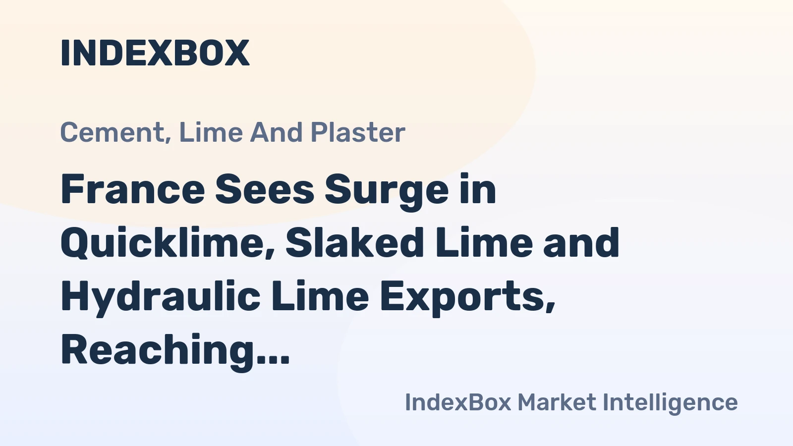 France Sees Surge in Quicklime, Slaked Lime and Hydraulic Lime Exports, Reaching $195M in 2023