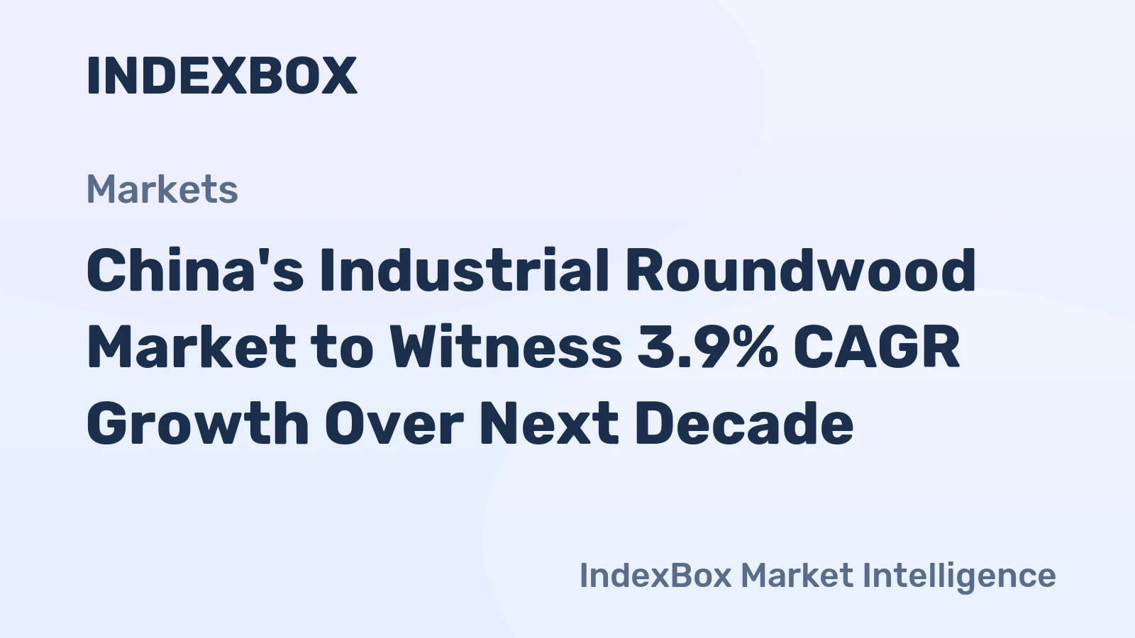 China's Industrial Roundwood Market to Witness 3.9% CAGR Growth Over Next Decade