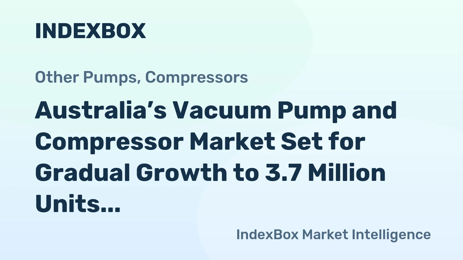 Australia’s Vacuum Pump and Compressor Market Set for Gradual Growth to 3.7 Million Units