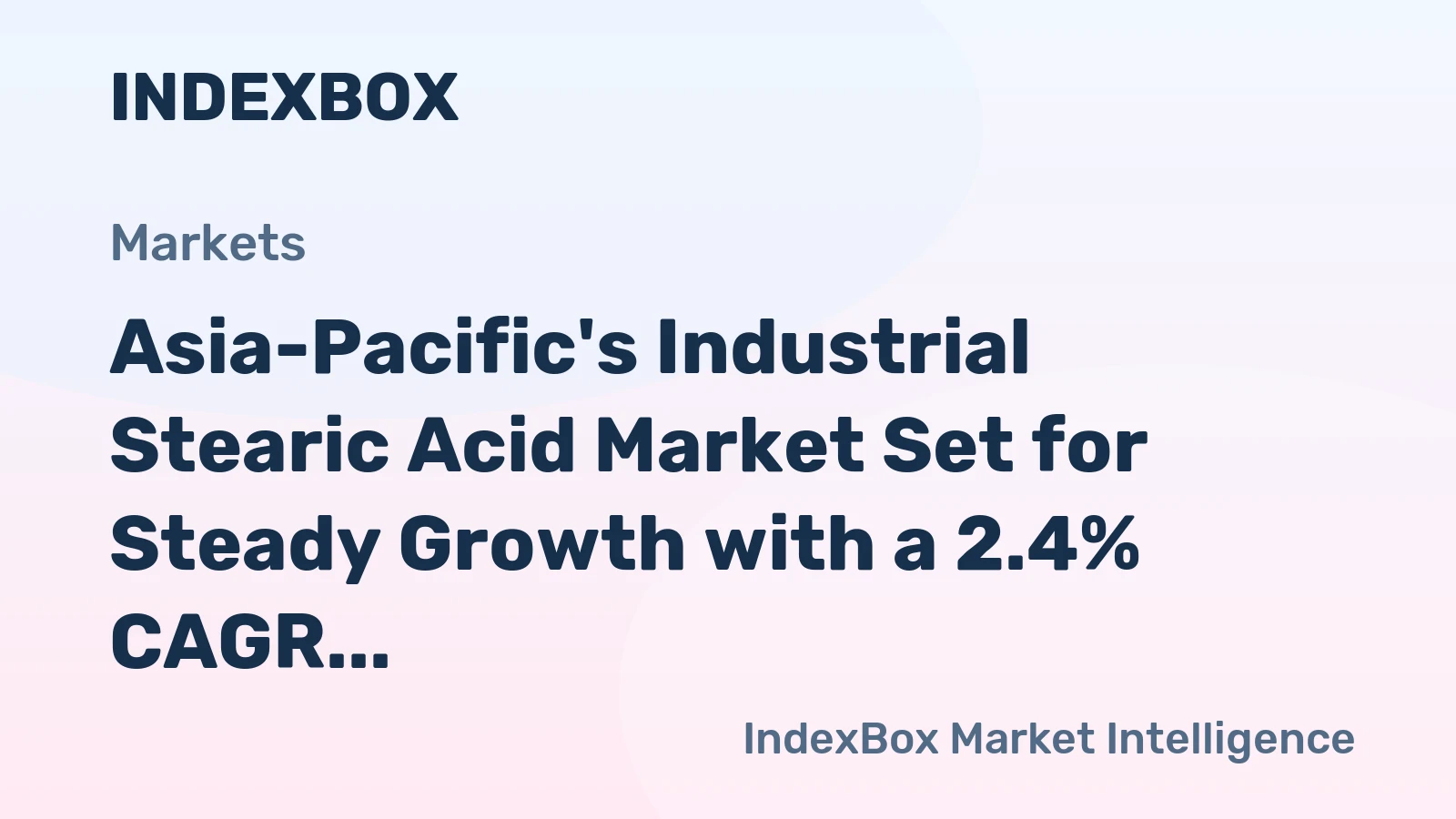Asia-Pacific's Industrial Stearic Acid Market Set for Steady Growth with a 2.4% CAGR in Value