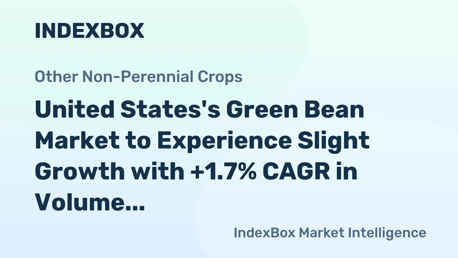 United States's Green Bean Market to Experience Slight Growth with +1.7% CAGR in Volume Over Next Decade