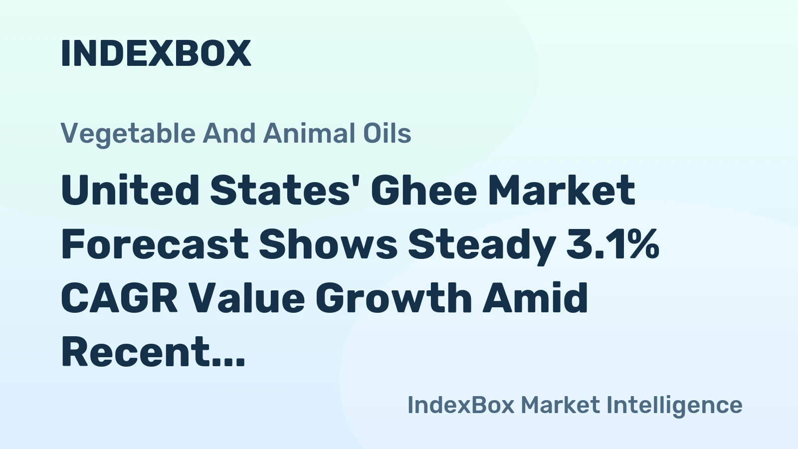 United States' Ghee Market Forecast Shows Steady 3.1% CAGR Value Growth Amid Recent Volatility