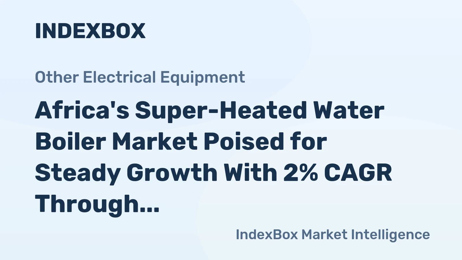 Africa's Super-Heated Water Boiler Market Poised for Steady Growth With 2% CAGR Through 2035