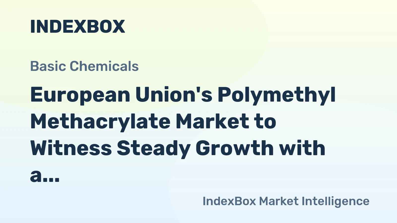 European Union's Polymethyl Methacrylate Market to Witness Steady Growth with a +1.3% CAGR