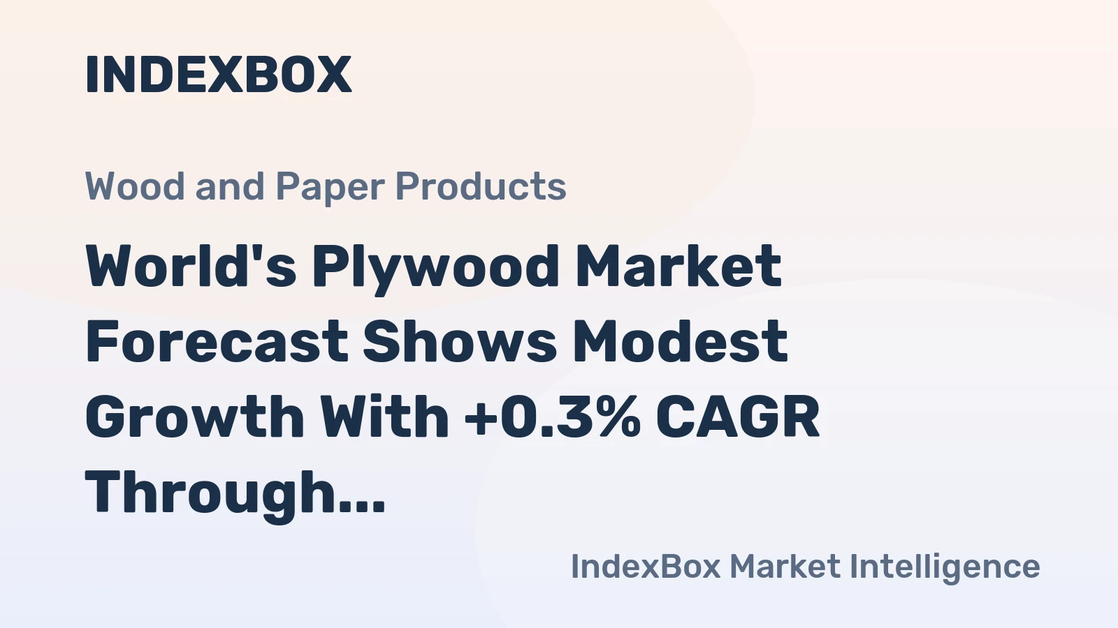 World's Plywood Market Forecast Shows Modest Growth With +0.3% CAGR Through 2035