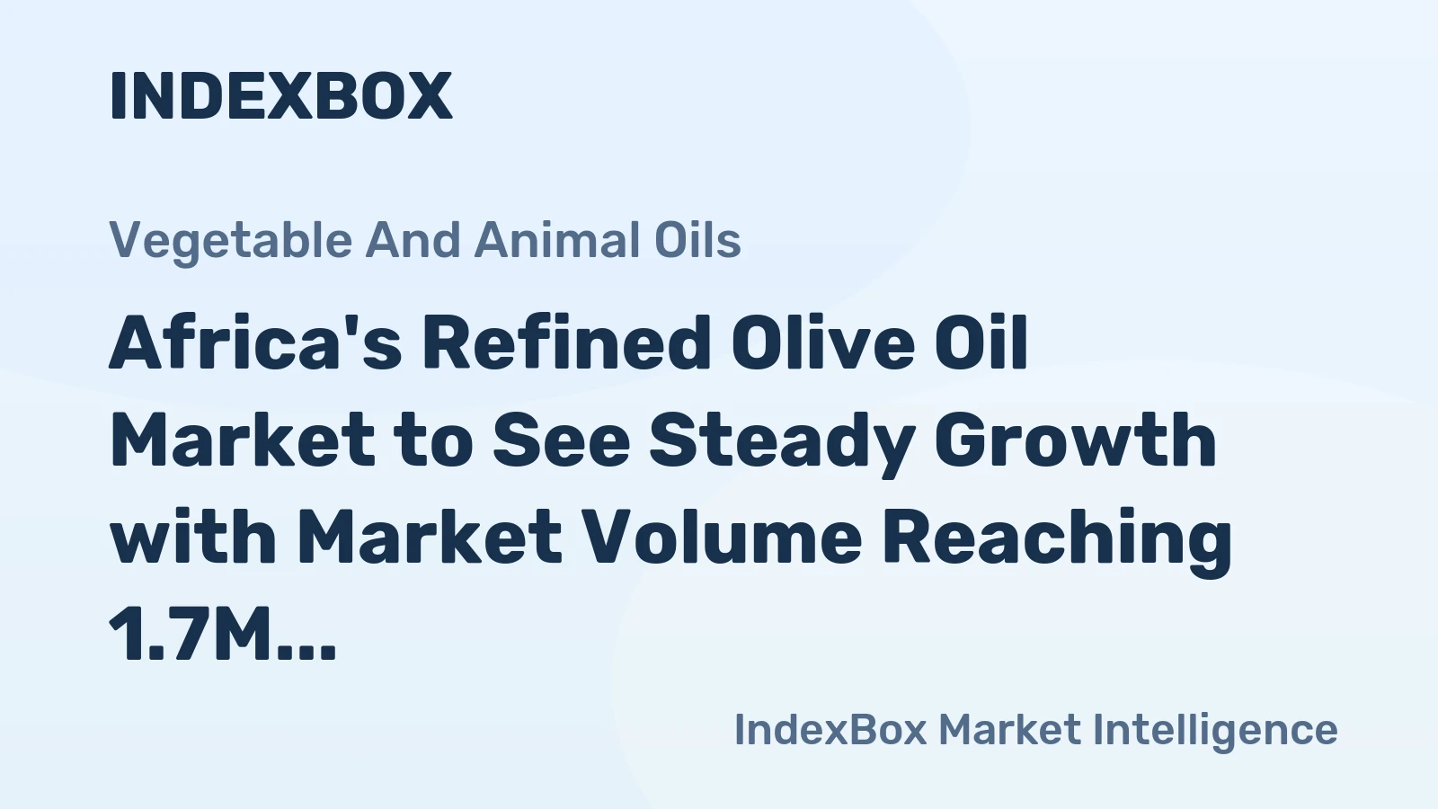 Africa's Refined Olive Oil Market to See Steady Growth with Market Volume Reaching 1.7M Tons and Market Value Reaching $5.9B by 2035