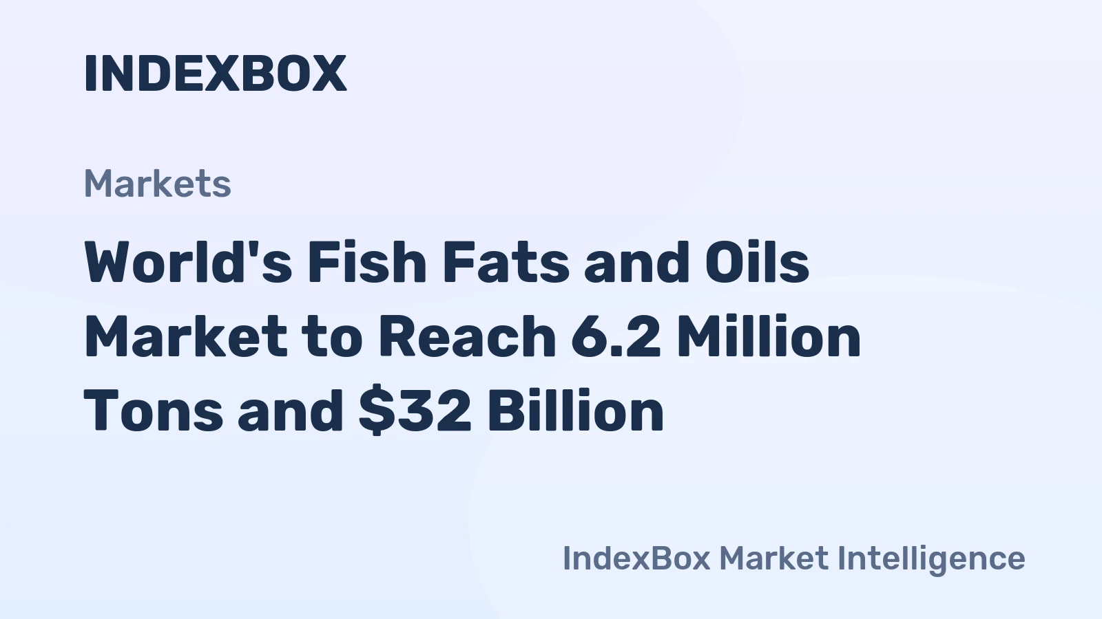 World's Fish Fats and Oils Market to Reach 6.2 Million Tons and $32 Billion