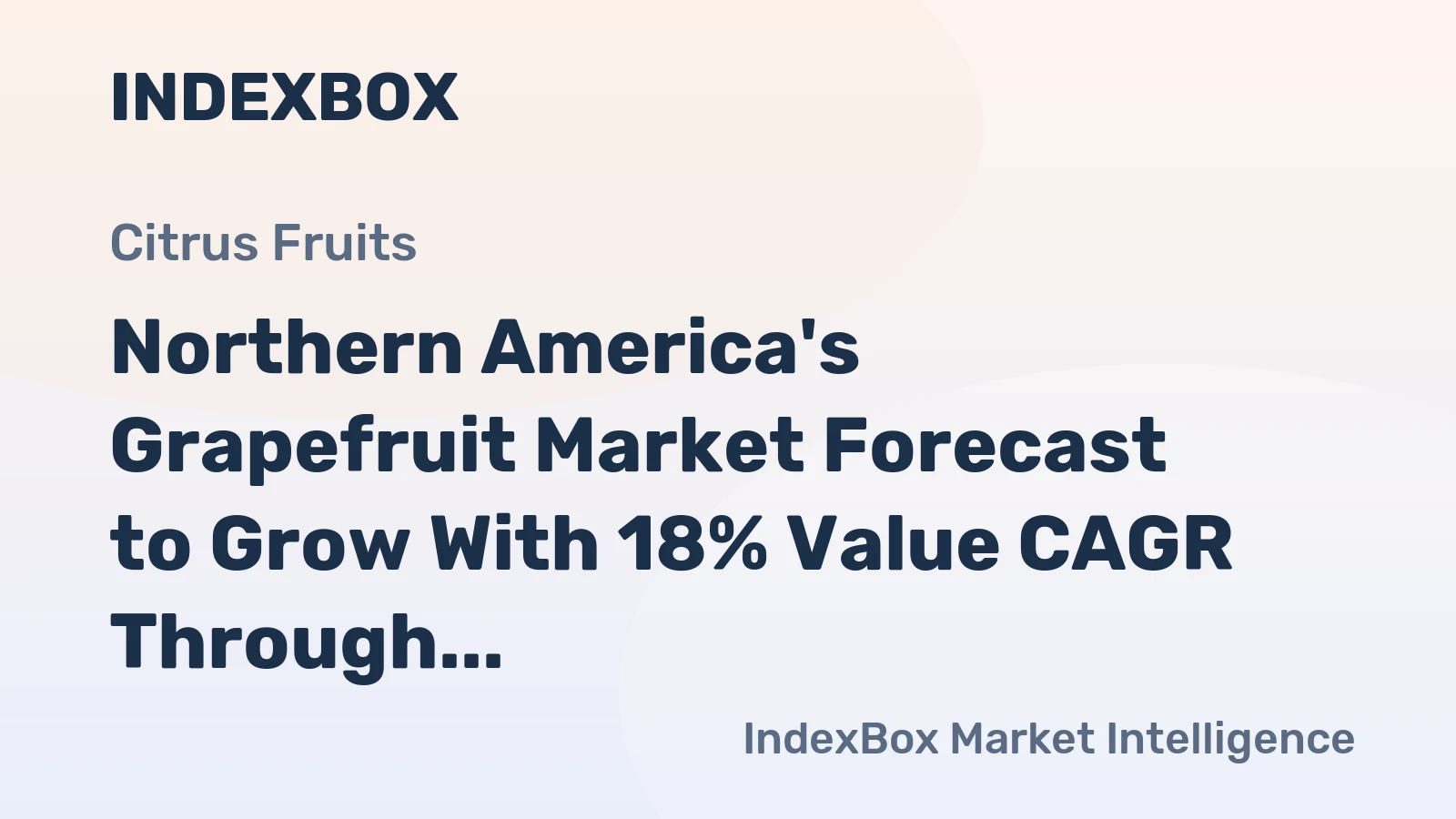 Northern America's Grapefruit Market Forecast to Grow With 18% Value CAGR Through 2035