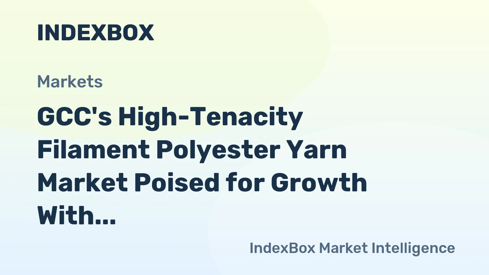 GCC's High-Tenacity Filament Polyester Yarn Market Poised for Growth With 4.6% CAGR in Value