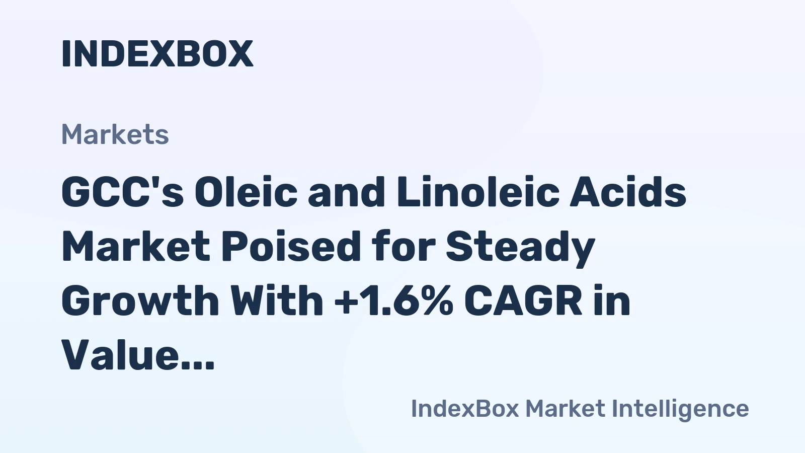 GCC's Oleic and Linoleic Acids Market Poised for Steady Growth With +1.6% CAGR in Value