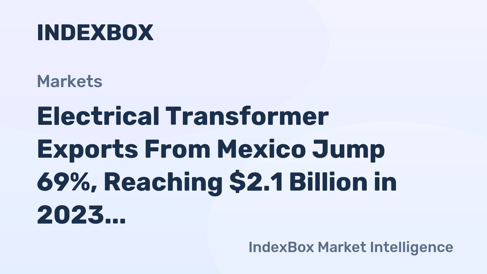 Electrical Transformer Exports From Mexico Jump 69%, Reaching $2.1 Billion in 2023
