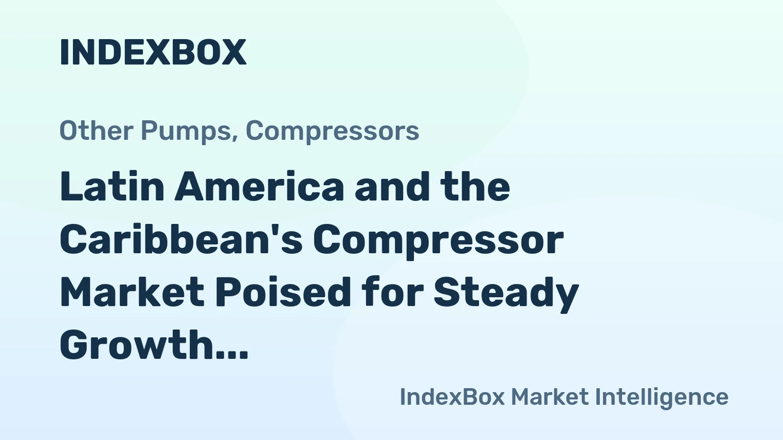 Latin America and the Caribbean's Compressor Market Poised for Steady Growth With 2.5% CAGR in Value
