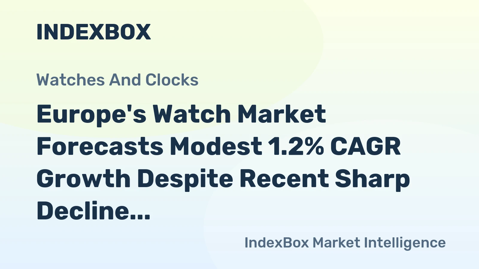 Europe's Watch Market Forecasts Modest 1.2% CAGR Growth Despite Recent Sharp Decline