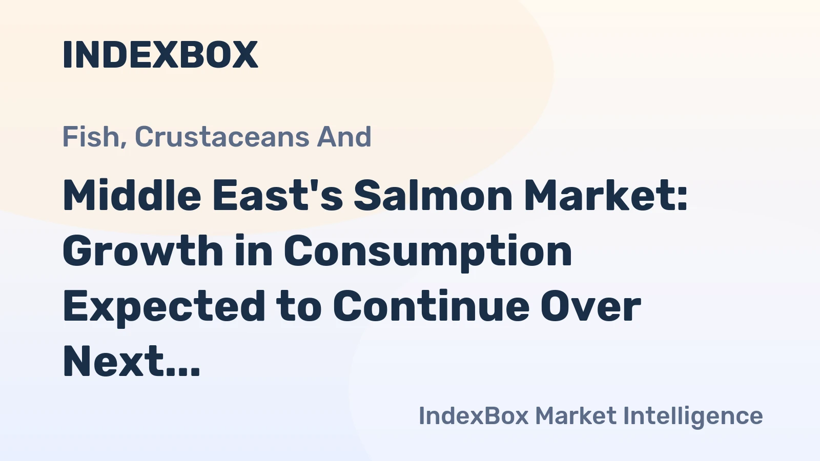 Middle East's Salmon Market: Growth in Consumption Expected to Continue Over Next Decade